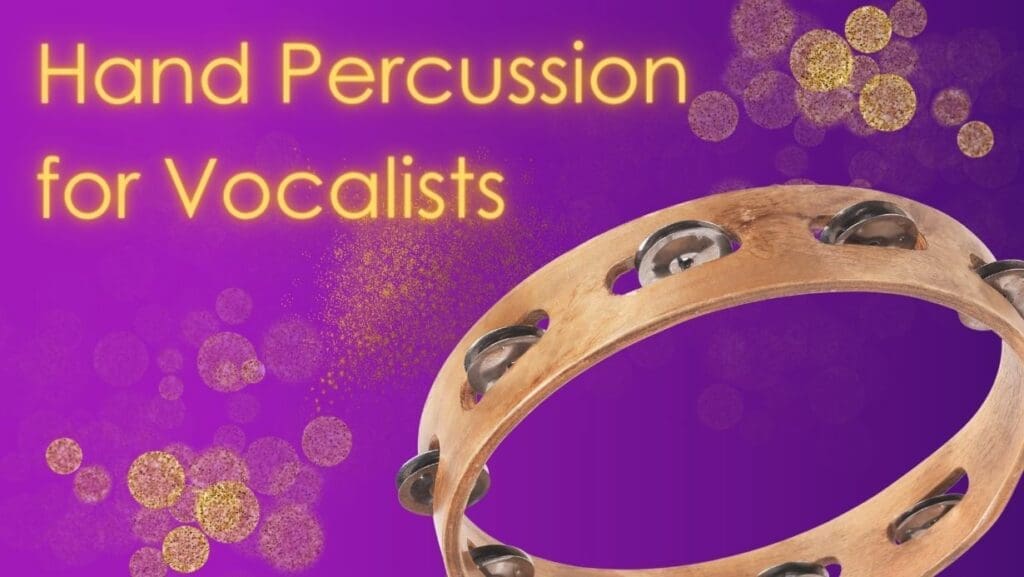 Hand Percussion for Vocalists | Performance High Voice and Music Studio